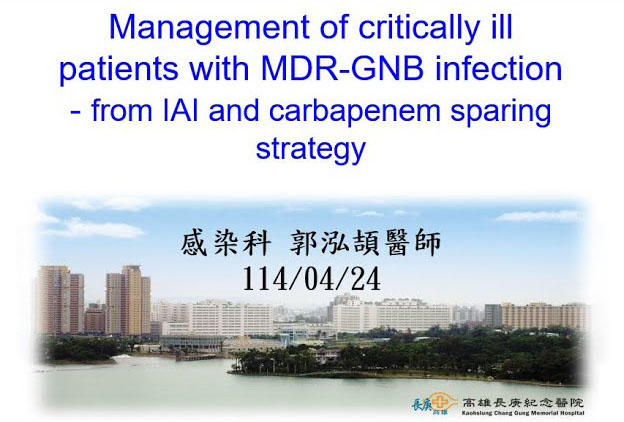 Management of critically ill patients with MDR-GNB infection - 高雄長庚 ...